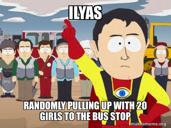 Ilyas Randomly Pulling up with 20 girls to the bus stop - Captain ...
