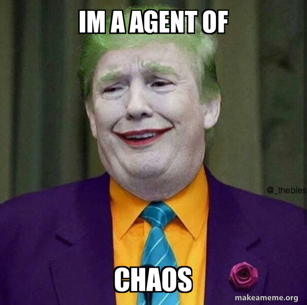 Im a agent of Chaos - Donald Trump - The Joker Meme Generator