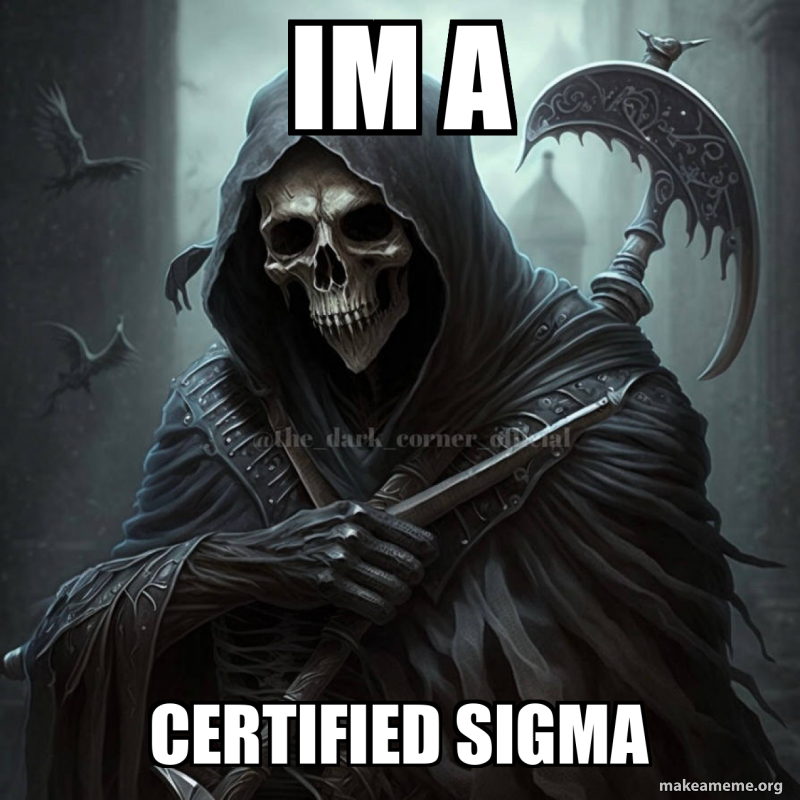 IM a certified sigma Meme Generator