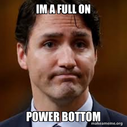 Im a full on Power bottom Meme Generator