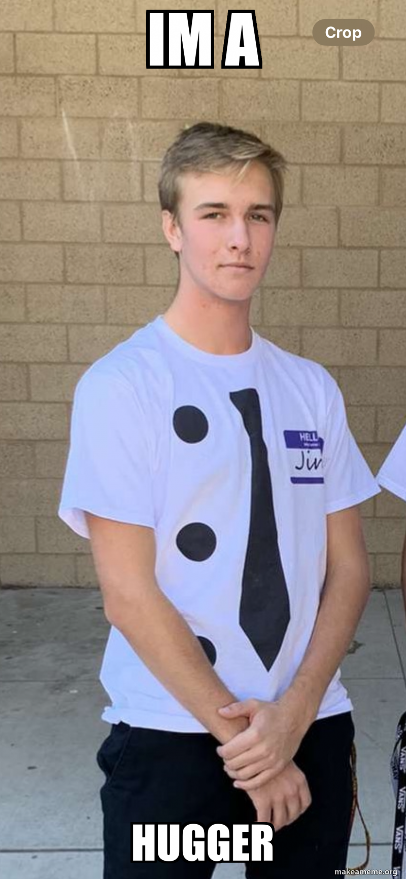 IM A HUGGER Meme Generator