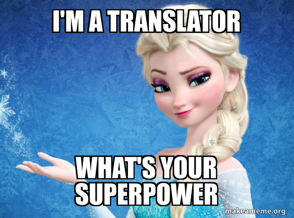I'm a translator What's your superpower - Elsa from Frozen Meme Generator