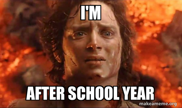 I'M AFTER SCHOOL YEAR - Frodo it's over it's done Meme Generator