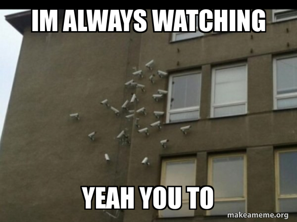 Im always watching yeah you to - Paranoia meme | Make a Meme
