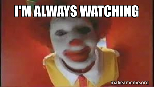 i'm always watching - ronald is always watching Meme Generator