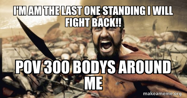 i'm am the last one standing i will fight back!! Pov 300 bodys around ...