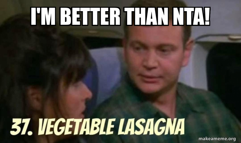 I'm better than NTA! Meme Generator