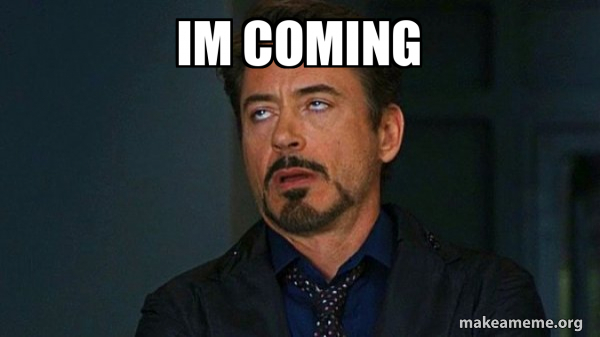 Im coming - Tony Stark Eye Roll Meme Generator