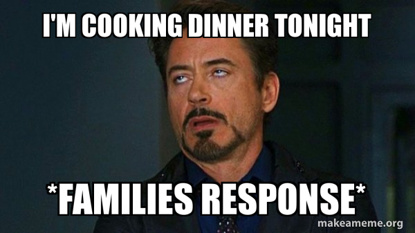 Dinner Tonight Meme When You Forget That Memers Could Give A Crap