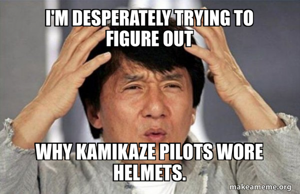 I'm desperately trying to figure out why kamikaze pilots wore helmets ...