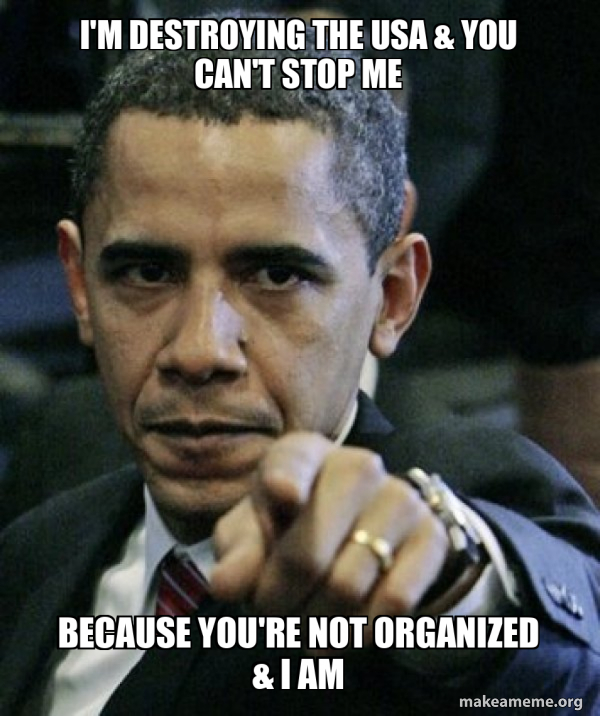 I'M DESTROYING THE USA & YOU CAN'T STOP ME BECAUSE YOU'RE NOT ORGANIZED ...