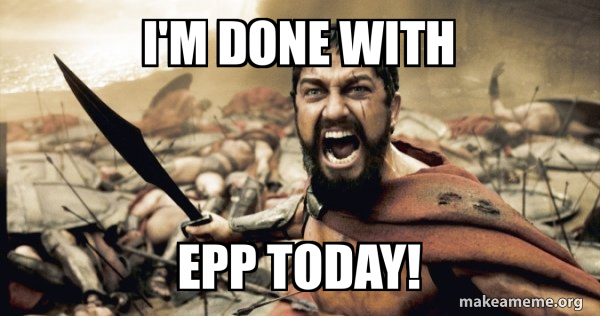 I'm done with epp today! - The 300 Meme Generator