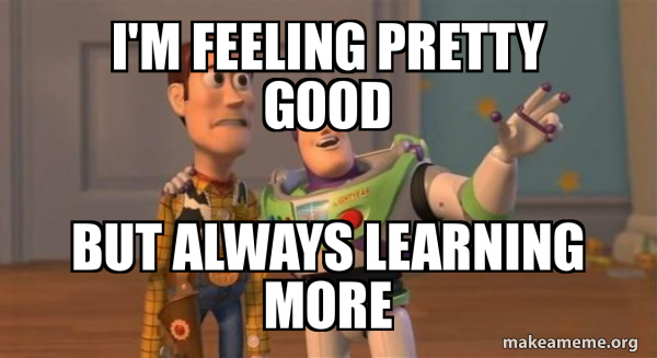 I'm feeling pretty good But always learning more - Buzz and Woody (Toy ...