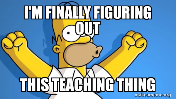 I'm finally figuring out this teaching thing - Happy Homer Meme Generator