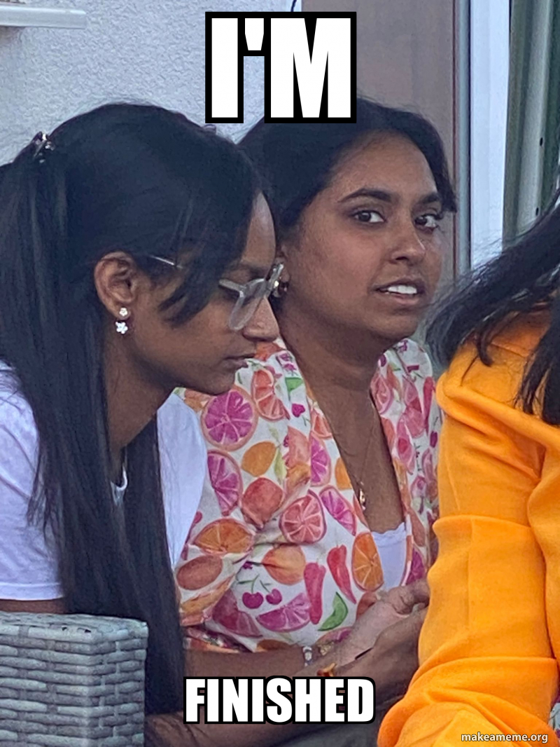 I'M Finished Meme Generator