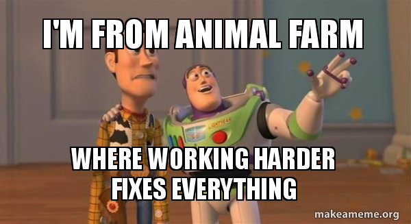 I'm From Animal Farm where working harder fixes everything - Buzz and ...