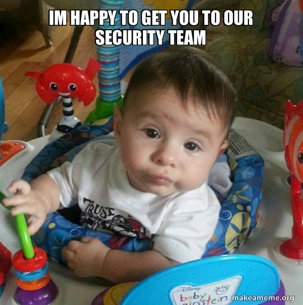 IM HAPPY TO GET YOU TO OUR SECURITY TEAM - 'Whatever' Kid Meme Generator