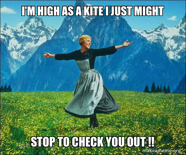 I'm high as a kite i just might stop to check you out !! - Sound of ...