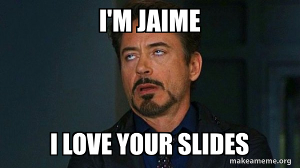 I'm Jaime I love your slides - Tony Stark Eye Roll Meme Generator