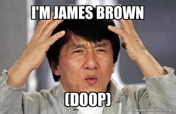 I'm James Brown (DOOP) - Jackie Chan Why? Meme Generator