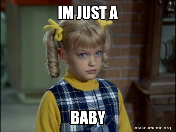 IM JUST A BABY - Cindy Brady Meme Meme Generator