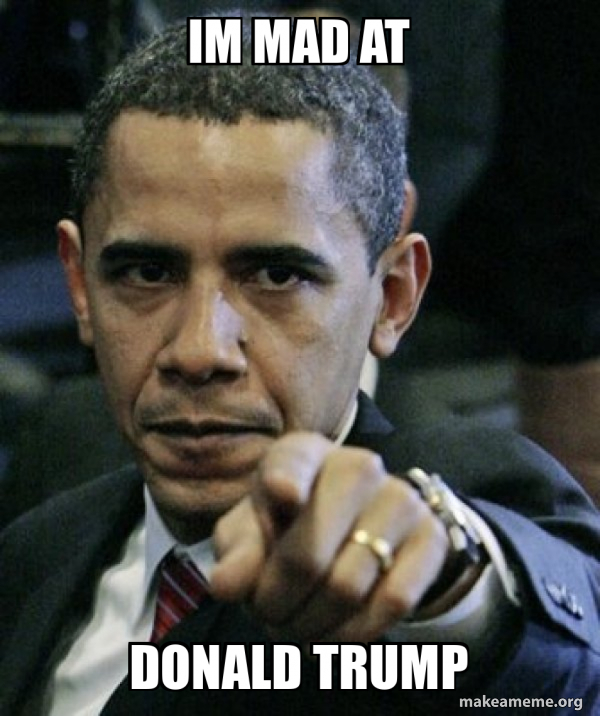 Im mad at Donald Trump - Angry Obama Meme Generator