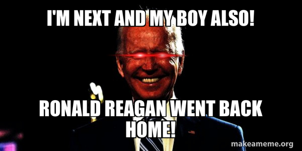 I'm next and my boy also! Ronald Reagan went back home! - Dark Brandon ...