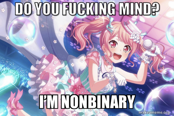 Iâ€™M NONBINARY Meme Generator