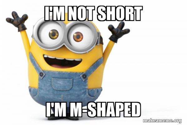I'm not short I'm M-SHapeD - Happy Minion Meme Generator