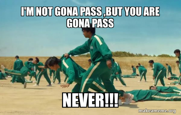 i'm not gona pass ,but you are gona pass NEVER!!! - Squid Game Ali ...