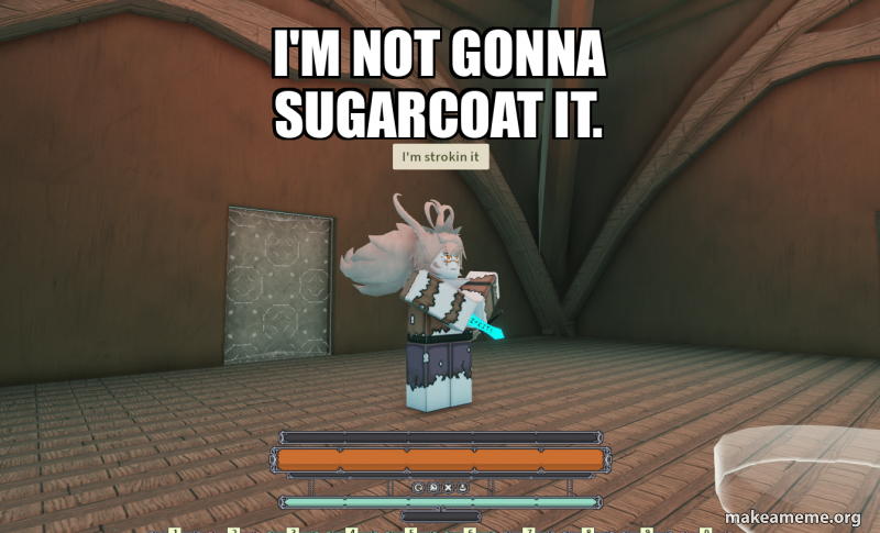 I'm not gonna sugarcoat it. Meme Generator