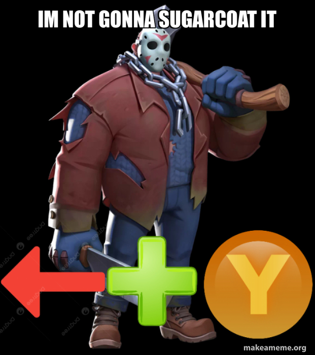 IM NOT GONNA sugarcoat it Meme Generator