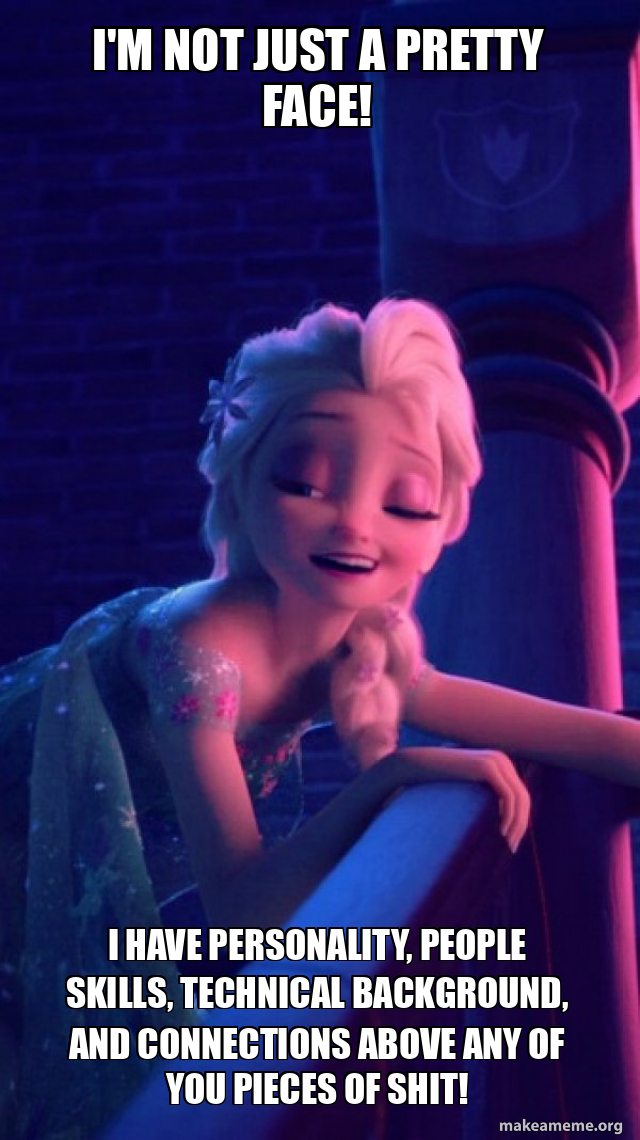 I'm not just a pretty face! I have personality, people skills ...