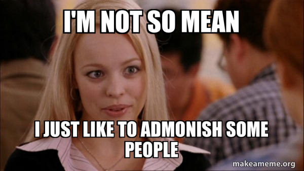 I'm not so mean I just like to admonish some people - Mean Girls Meme ...