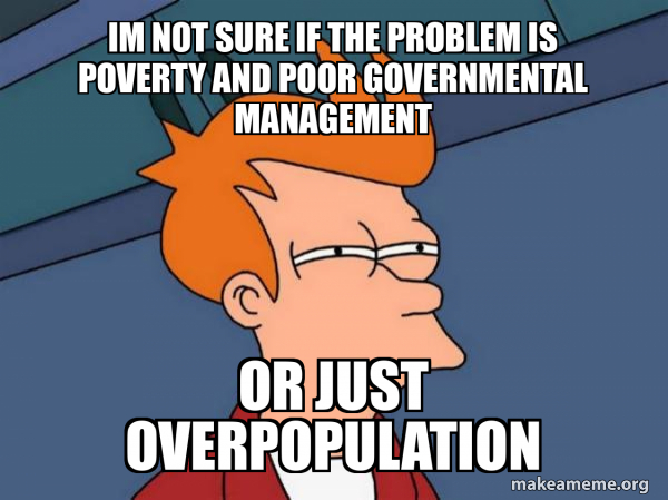 Im not sure if the problem is poverty and poor governmental management ...