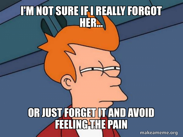 I'm not sure if I really forgot her… Or just forget it and avoid ...