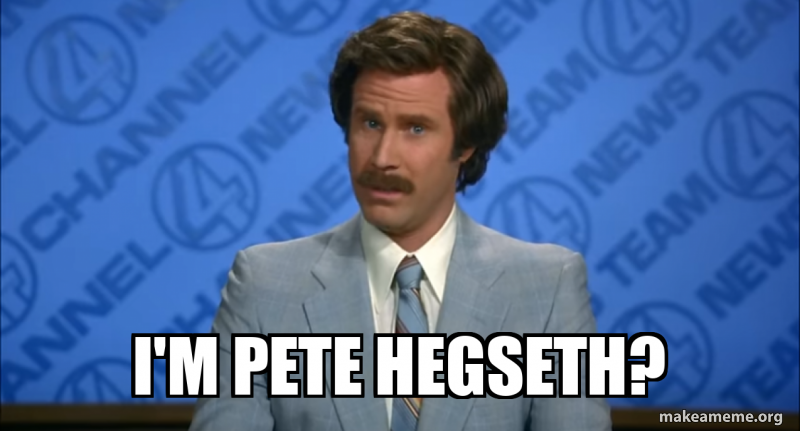 I'm Pete Hegseth? Meme Generator