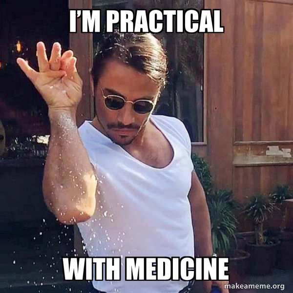 I’m practical With medicine - SaltBae or Salt Bae Meme Generator