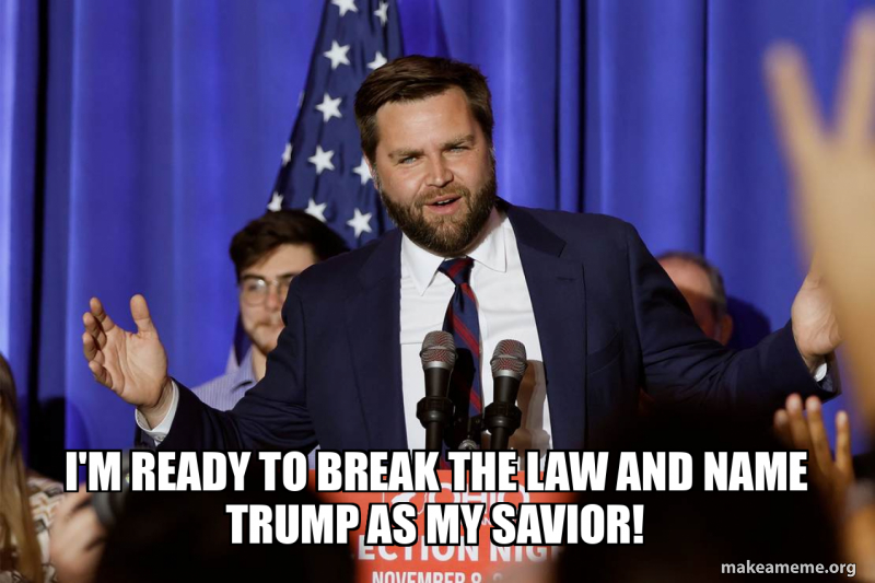 i'm ready to break the law and name tRump as my savior! Meme Generator