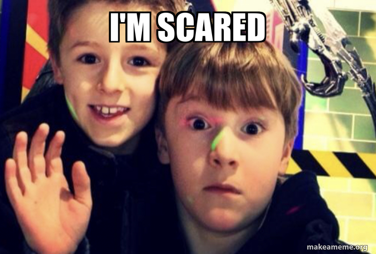 i'm scared Meme Generator