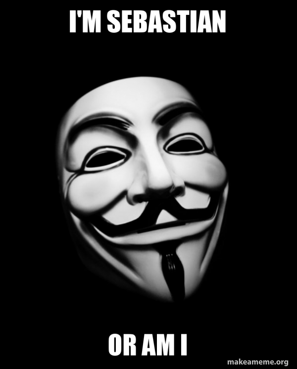 I'm Sebastian or am I - Anonymous Meme Generator