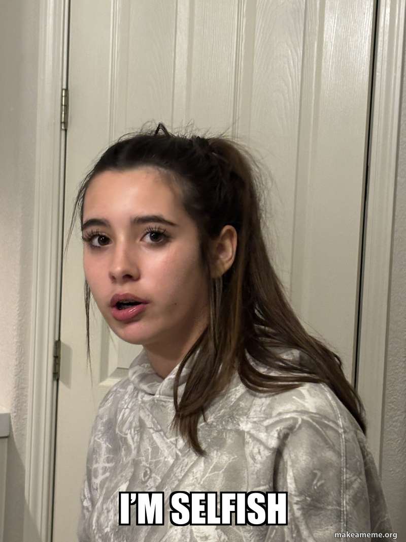 I’m selfiSh Meme Generator