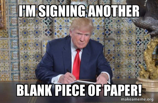 I'm signing another blank piece of paper! - Donald Trump Writing Speech ...