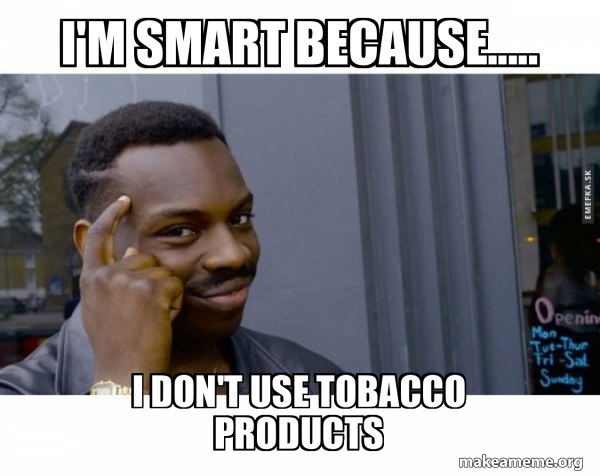 I'm smart because..... I don't use tobacco products - Roll Safe Black ...