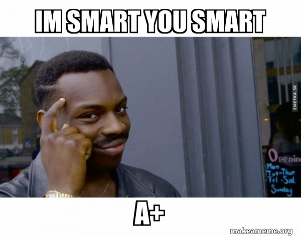 im smart you smart A+ - Roll Safe Black Guy Pointing at His Head Meme ...