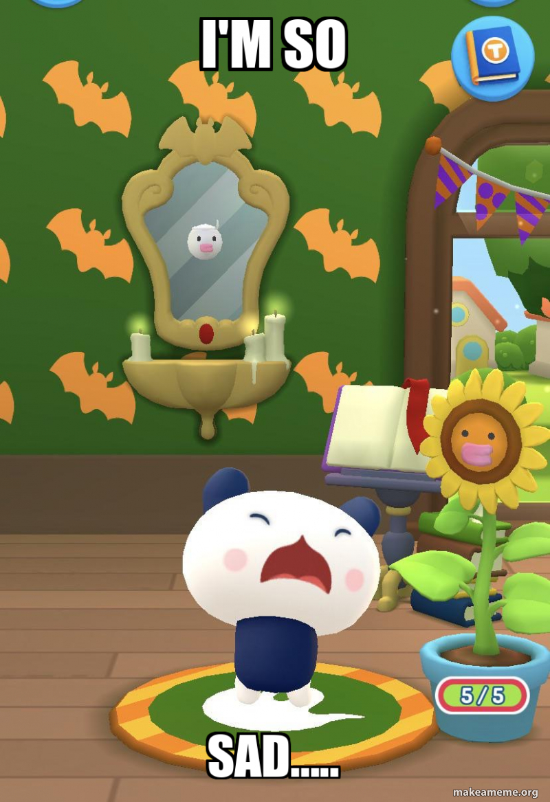 i'm so sad..... - my tama is sad Meme Generator