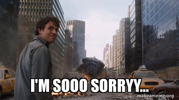 I'm sooo sorryy... - That's My Secret Meme Generator