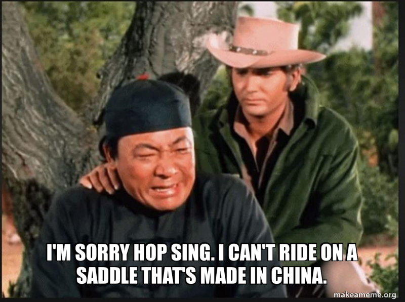 i'm sorry hop sing. I can't ride on a saddle that's made in China. Meme ...