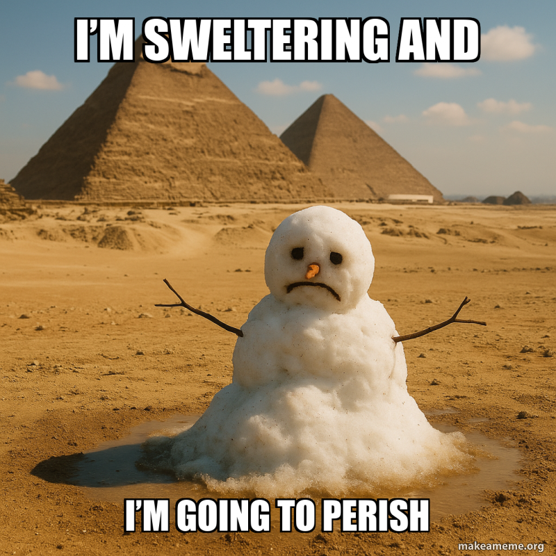 I’m sweltering and I’m going to perish Meme Generator