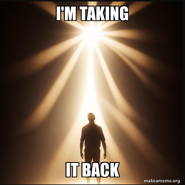 I'm taking it back Meme Generator